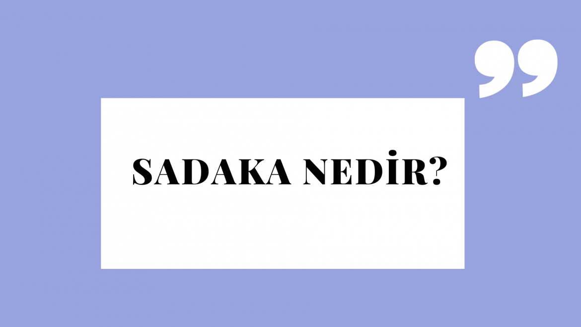 SADAKA NEDİR? – İslam İktisadı