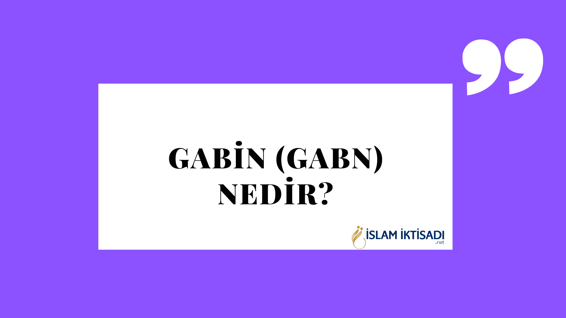 Gabin (Gabn) Nedir? – İslam İktisadı